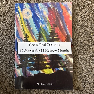 God's Final Creation: Twelve Stories for Twelve Hebrew Months by Alex ...