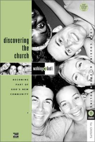 Discovering the Church : Becoming Part of God's New Community by Don ...