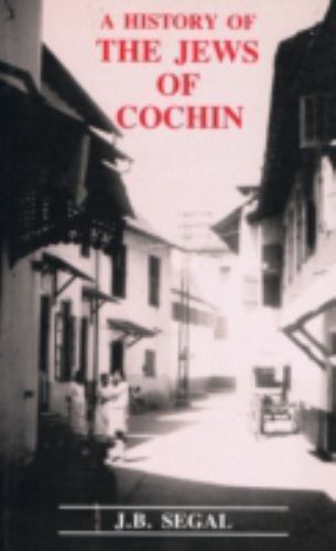 History of the Jews of Cochin by J. B. Segal (1993, Trade Paperback ...