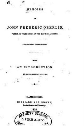 Memoirs of John Frederic Oberlin, Pastor of Waldbach, in the Ban de la ...