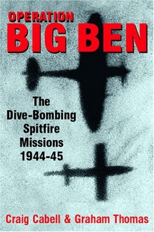 OPERATION BIG BEN: THE ANTI-V2 SPITFIRE MISSIONS 1944-1945 By Craig ...