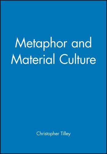 Social Archaeology Ser.: Metaphor and Material Culture by Christopher ...