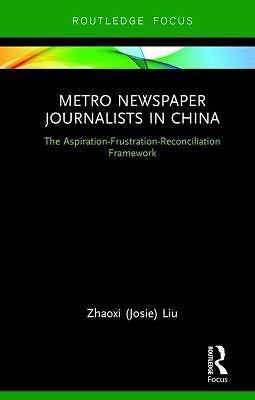 Routledge Focus on Journalism Studies: Metro Newspaper Journalists in ...