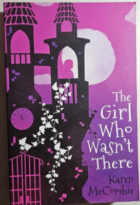 The Girl Who Wasn't There, By Karen McCombie, VERY GOOD~P/B~SCHOLASTIC ...