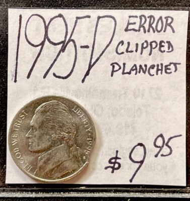 1995 D Jefferson Nickel Clipped Planchet Error Coin. UNC Cond. ENN ...