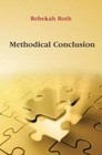 Methodical Conclusion - Paperback By Roth, Rebekah - GOOD 9780982757192 ...