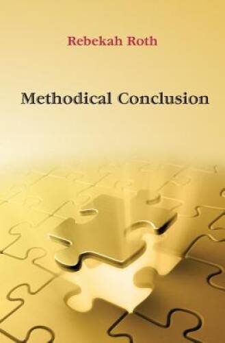 Methodical Conclusion - Paperback By Roth, Rebekah - GOOD 9780982757192 ...