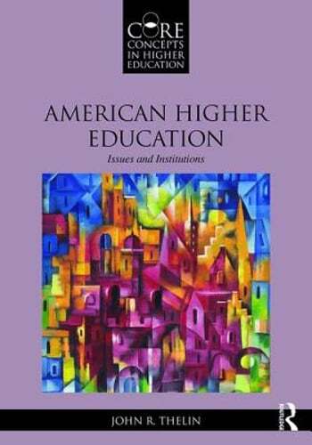 American Higher Education: Issues and Institutions by John R. Thelin ...