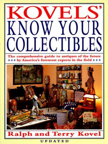 Kovels' Know Your Collectibles by Terry H. Kovel and Ralph M. Kovel ...