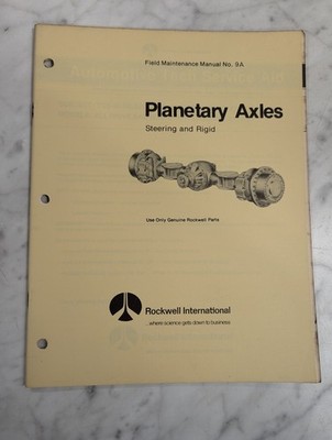 ROCKWELL INTERNATIONAL FIELD MAINTENANCE MANUAL #9A PLANETARY AXLES | eBay