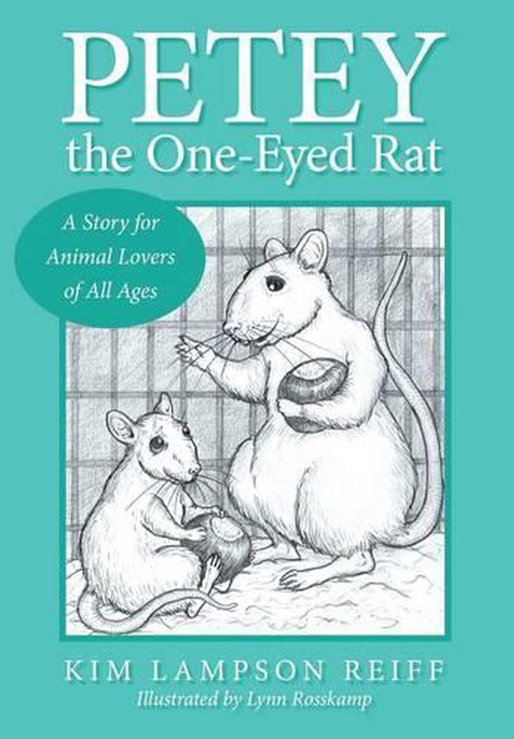 Petey the One-Eyed Rat : A Story for Animal Lovers of All Ages by Kim ...