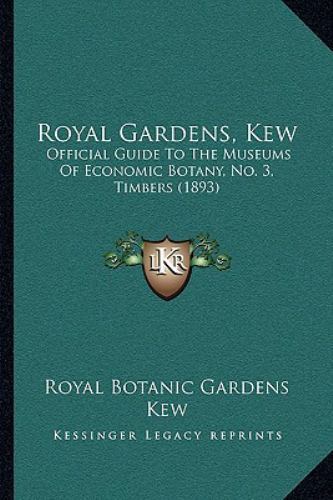 Royal Gardens, Kew : Official Guide to the Museums of Economic Botany ...