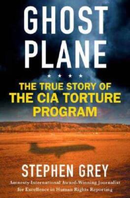 Ghost Plane: The True Story of the CIA Torture Program - Hardcover ...