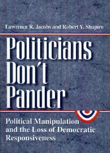 Politicians Don't Pander : Political Manipulation and the Loss of ...