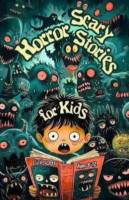 Scary Horror Stories of Monsters & Ghosts for Kids Ages 9-12: Spooky ...