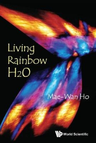 Living Rainbow H2O by Ho, Mae-wan 9789814390897 | eBay