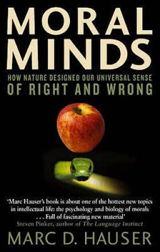 Moral Minds: How Nature Designed Our Universal Sense of Right and Wrong ...