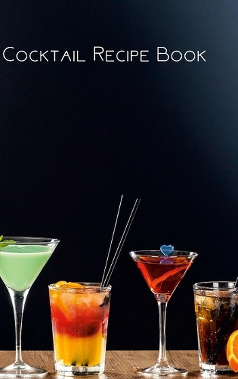 Cocktail Recipe Book: Cocktail Log Book, Keep Track of Your Favorite ...