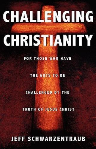 Challenging Christianity : For Those Who Have the Guts to Be Challenged ...