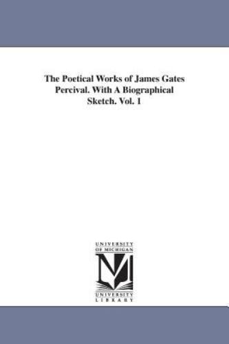 Poetical Works of James Gates Percival with a Biographical Sketch by ...