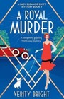 A Royal Murder: A completely gripping 1920s cozy mystery by Verity ...