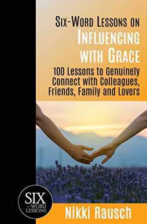 Six-Word Lessons on Influencing with Grace: - Paperback, by Rausch ...