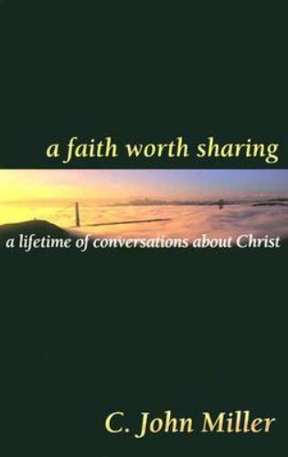 A Faith Worth Sharing: A Lifetime of Conversations About Christ ...