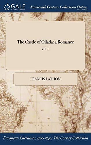 The Castle of Ollada: a Romance; VOL. I, Lathom 9781375018999 Free ...