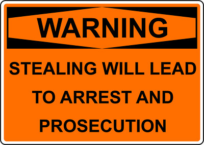 WARNING STEALING WILL LEAD ARREST PROSECUTION| Laminated Vinyl Decal ...
