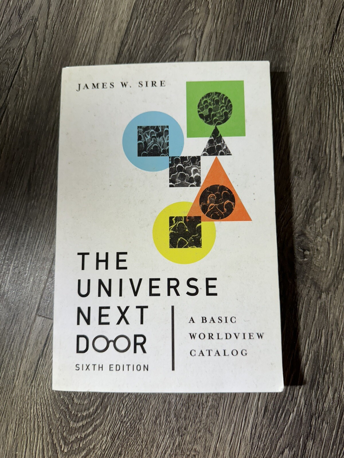 The Universe Next Door : A Basic Worldview Catalog by James W. Sire ...