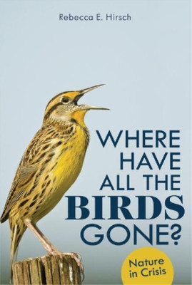 Rebecca E. Hirsch Where Have All the Birds Gone? (Relié) | eBay