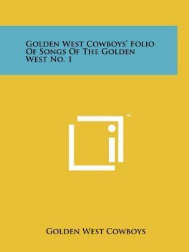 Golden West Cowboys' Folio of Songs of the Golden West No. 1 by Golden ...