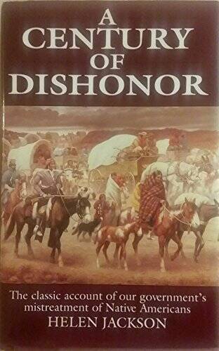 A Century of Dishonor - Hardcover By Jackson, Helen - VERY GOOD | eBay