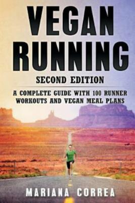 Vegan Running Second Edition: A Complete Guide With 100 Runner Workouts ...