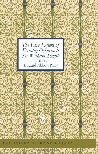 THE LOVE LETTERS OF DOROTHY OSBORNE TO SIR WILLIAM TEMPLE By Edward ...