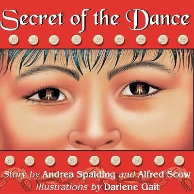 Secret of the Dance by Andrea Spalding and Alfred Scow (2006, Hardcover ...