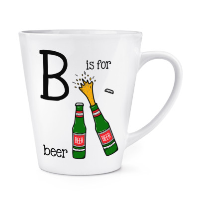 Letter B Is For Beer 12oz Latte Mug Cup - Funny Alphabet Lager Ale IPA ...