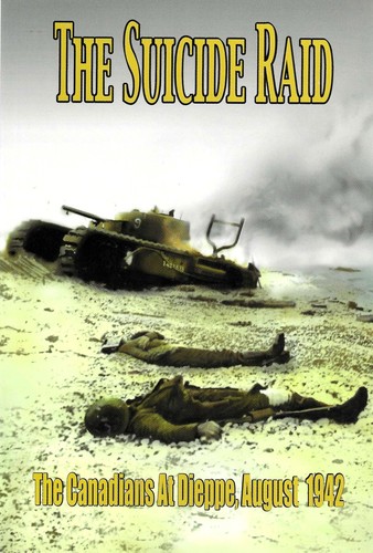 The Suicide Raid : The Canadians at Dieppe, August 1942 - N.M. Christie ...