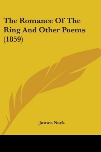 Romance of the Ring and Other Poems by James Nack (2007, Perfect) for ...