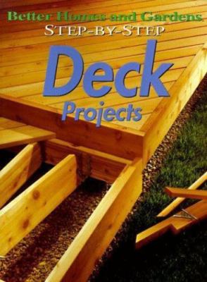 Step-By-Step Deck Projects by Better Homes and Gardens; Beneke, Jeff ...