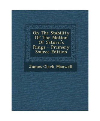 On the Stability of the Motion of Saturn's Rings, Maxwell, James Clerk ...