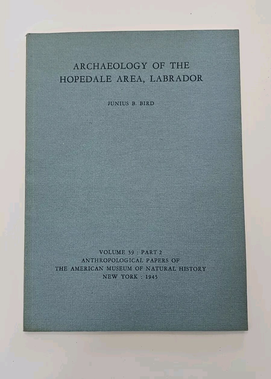 Original Archeology Of The Hopedale Area, Labrador Junius B. Bird 1944 ...