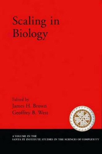 Scaling in Biology (Santa Fe Institute Studies on the Sciences of ...