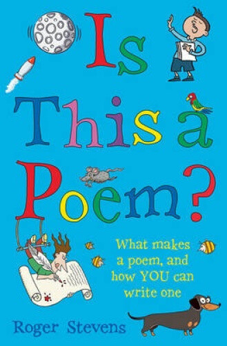 Is This a Poem?: What makes a poem, and how YOU can write one by ...