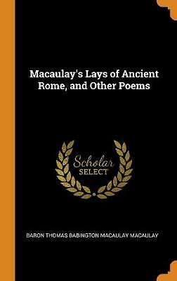Macaulay's Lays of Ancient Rome, and Other Poems by Baron Thomas ...
