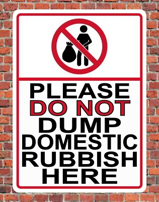 PLEASE DO NOT DUMP DOMESTIC RUBBISH HERE ~ SIGN NOTICE ~ no waste ...