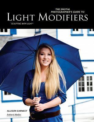 The Digital Photographer's Guide to Light Modifiers: Techniques for Sculpting... 9781608952229| eBay