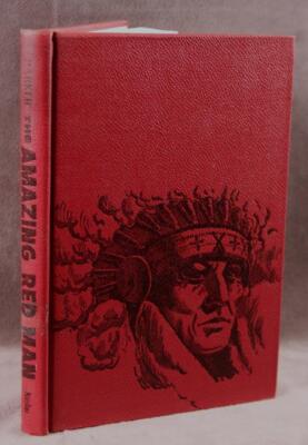 THE AMAZING RED MAN by Mack Parker 1st Ed. 1960 Indian History, Customs ...