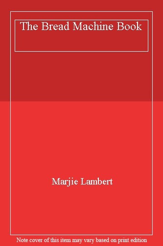 The Bread Machine Book By Marjie Lambert. 1861551207 | eBay
