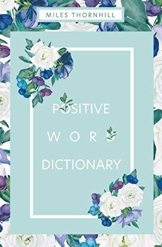 Positive Word Dictionary - Paperback By Thornhill, Miles - GOOD ...